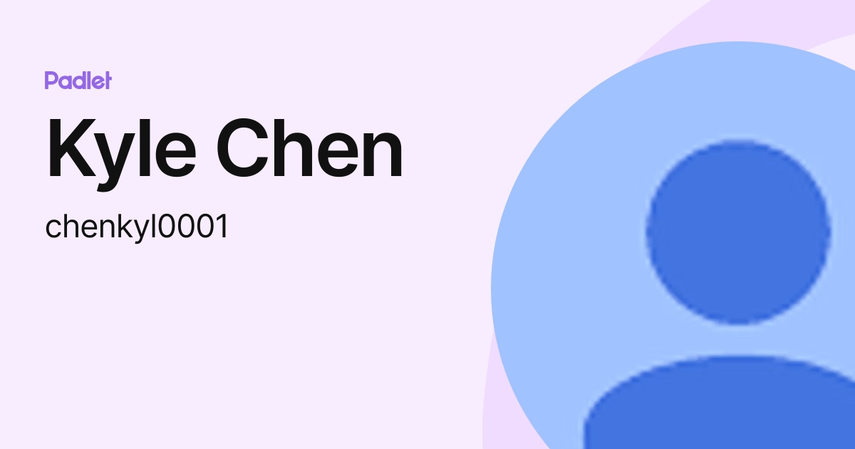 Kyle Chen (chenkyl0001) profile | Padlet