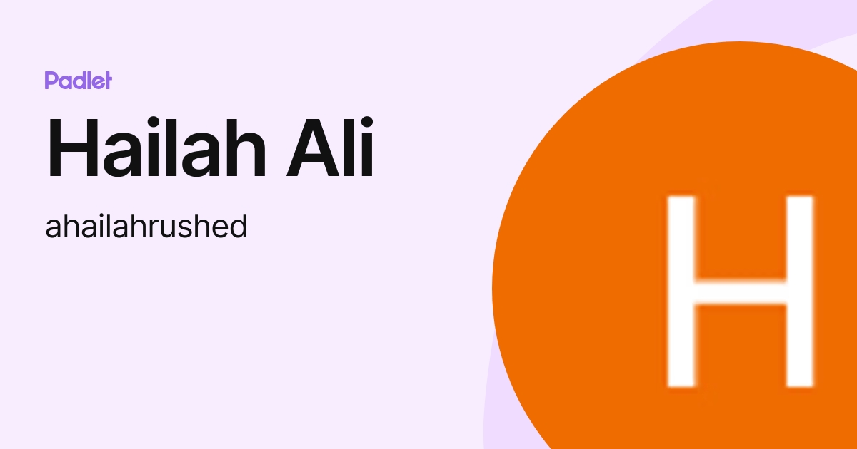 الملف الشخصي لـ Hailah Ali (ahailahrushed) | Padlet