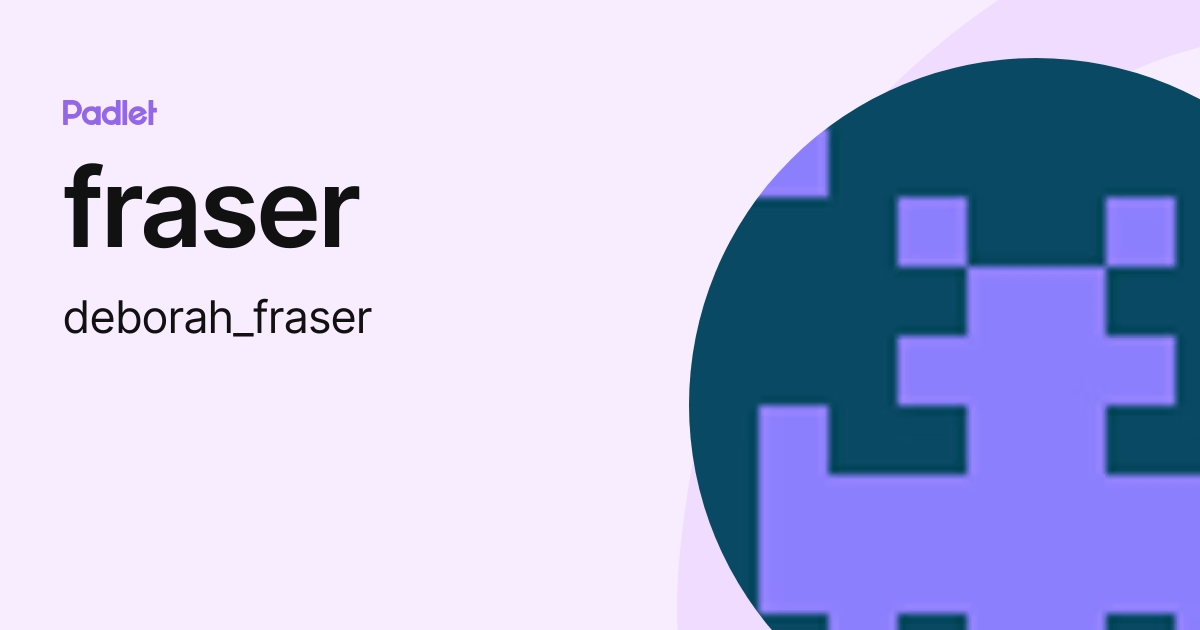 fraser (deborah_fraser) profile | Padlet