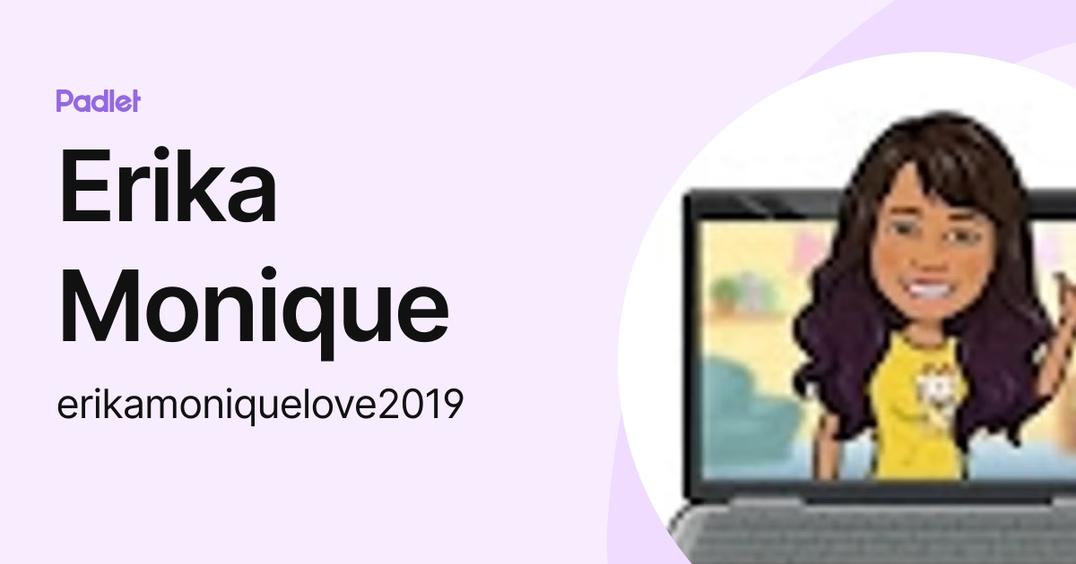 Erika Monique (erikamoniquelove2019) profile | Padlet