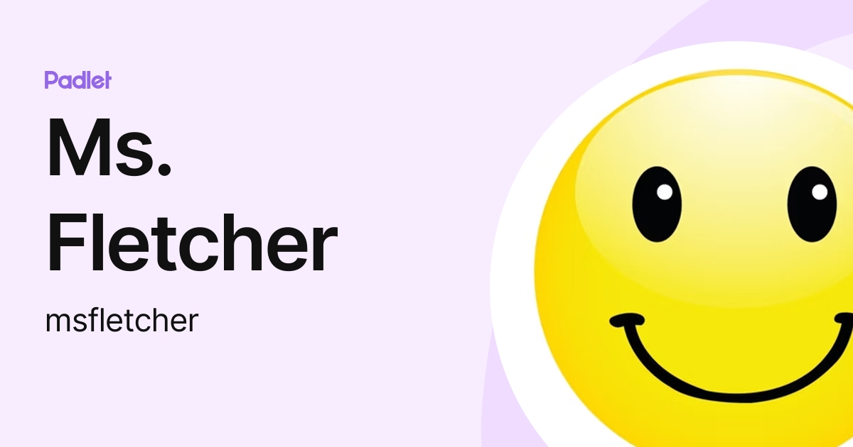 Ms. Fletcher (msfletcher) profile | Padlet
