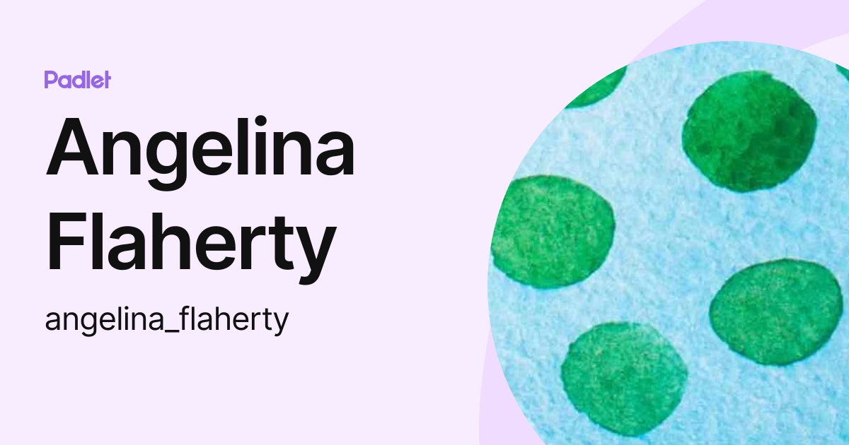 Angelina Flaherty (angelina_flaherty) profile | Padlet