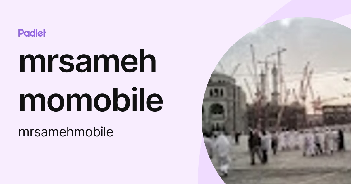 mrsameh momobile (mrsamehmobile) profile | Padlet
