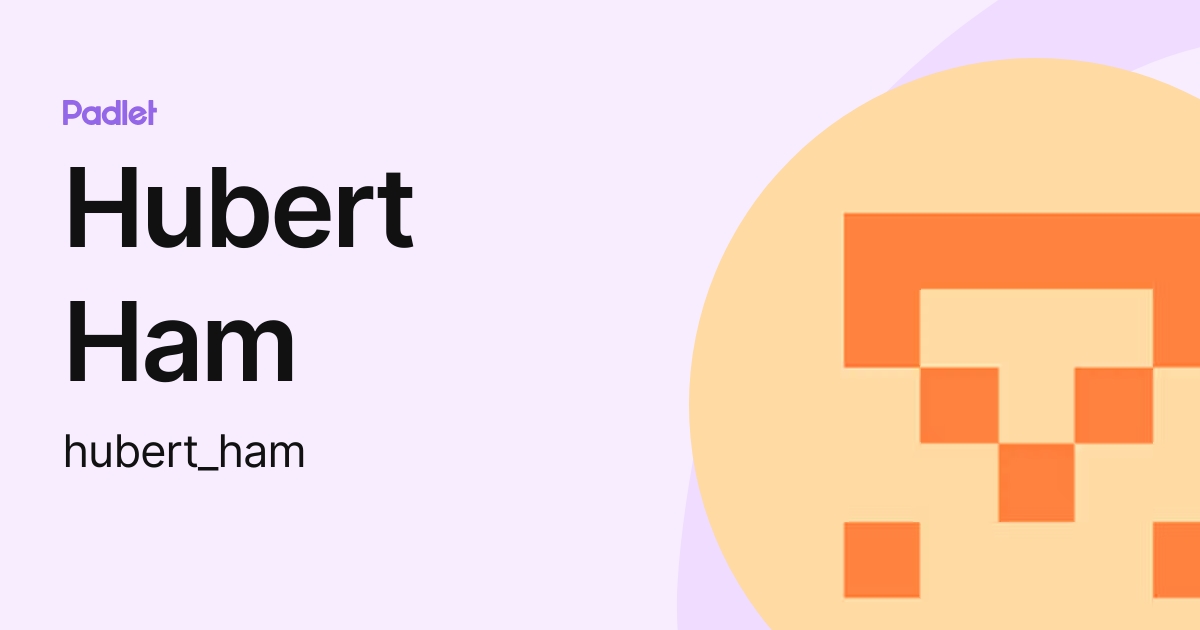 Hubert Ham (hubert_ham) profile | Padlet