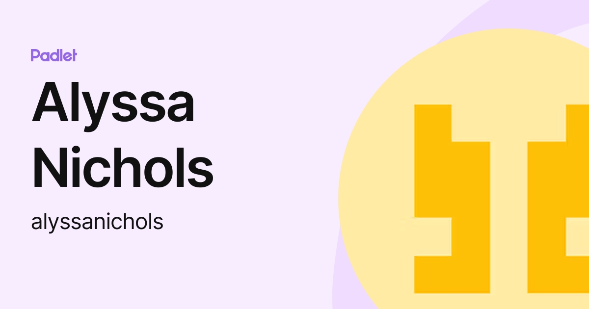 Alyssa Nichols (alyssanichols) profile | Padlet