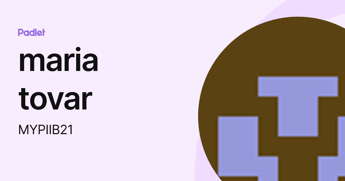 maria tovar (MYPIIB21) profile | Padlet