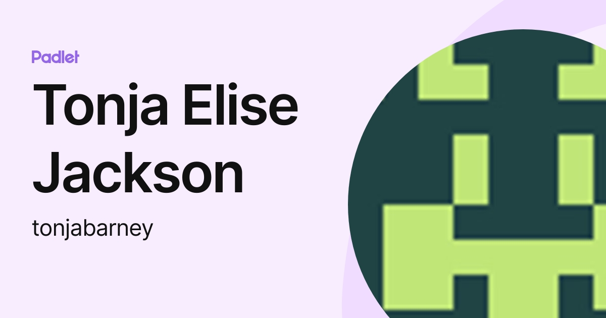 Tonja Elise Jackson (tonjabarney) profile | Padlet