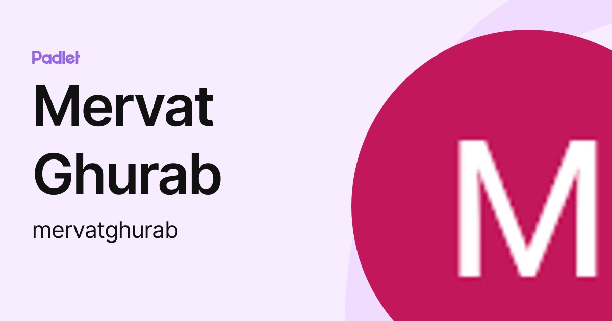 Mervat Ghurab (mervatghurab) profile | Padlet