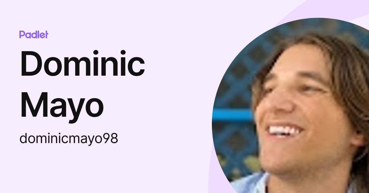 Dominic Mayo (dominicmayo98) profile | Padlet