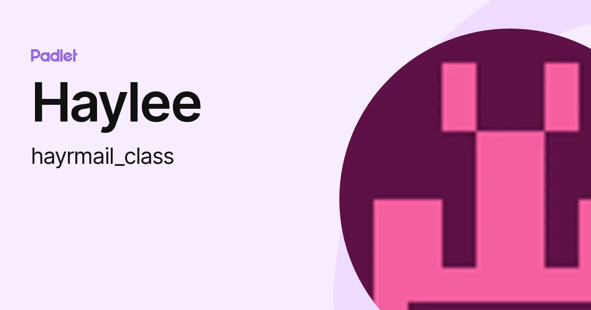 Haylee (hayrmail_class) profile | Padlet