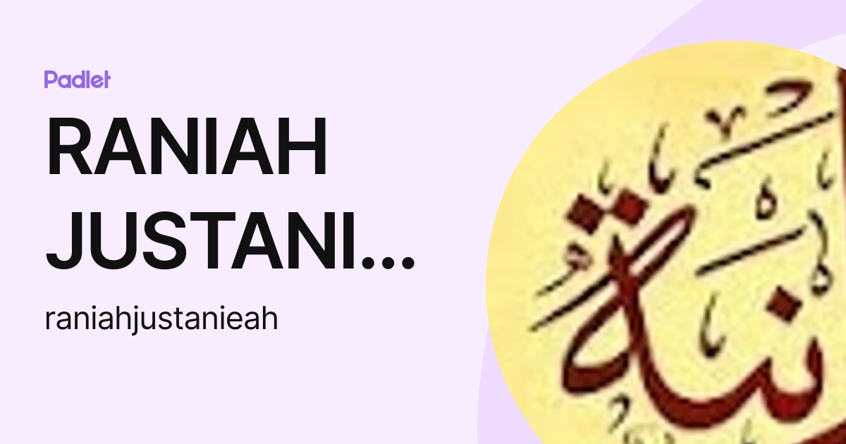 RANIAH JUSTANIEAH (raniahjustanieah) profile | Padlet