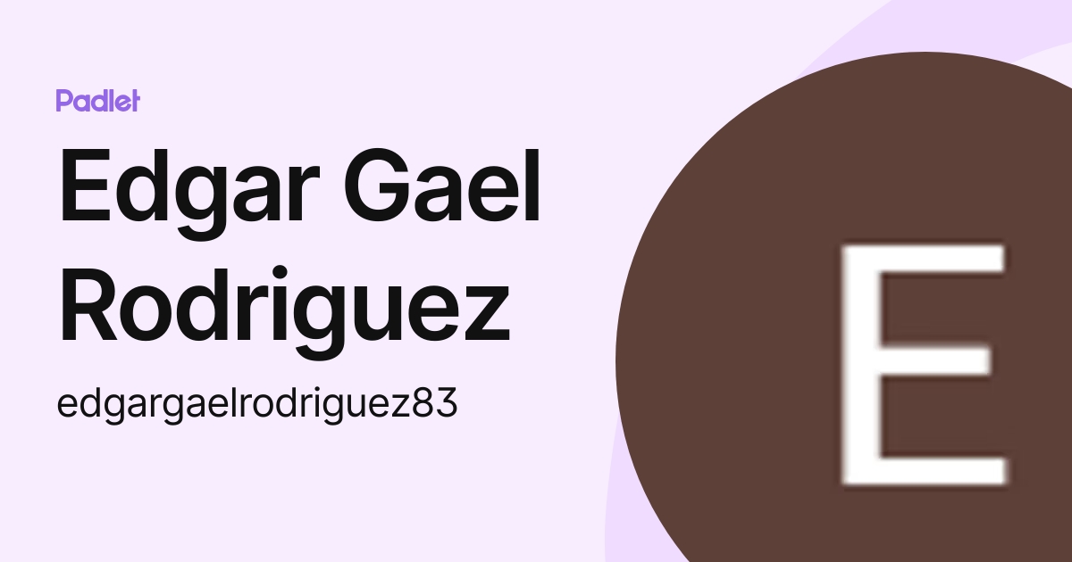 Edgar Gael Rodriguez (edgargaelrodriguez83) profile | Padlet