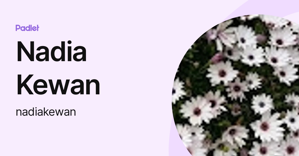 Nadia Kewan (nadiakewan) profile | Padlet