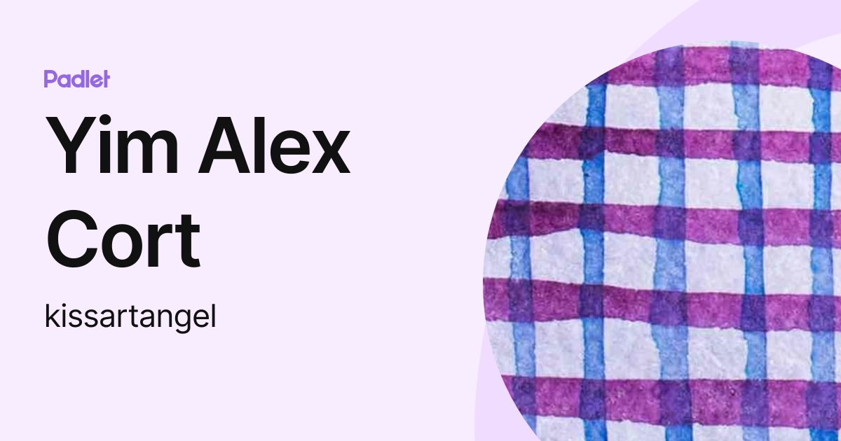 Yim Alex Cort (kissartangel) profile | Padlet