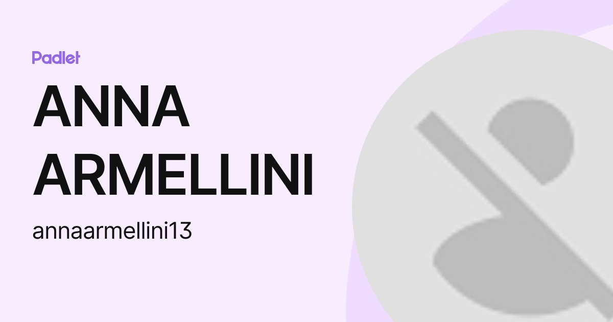 ANNA ARMELLINI (annaarmellini13) profile | Padlet