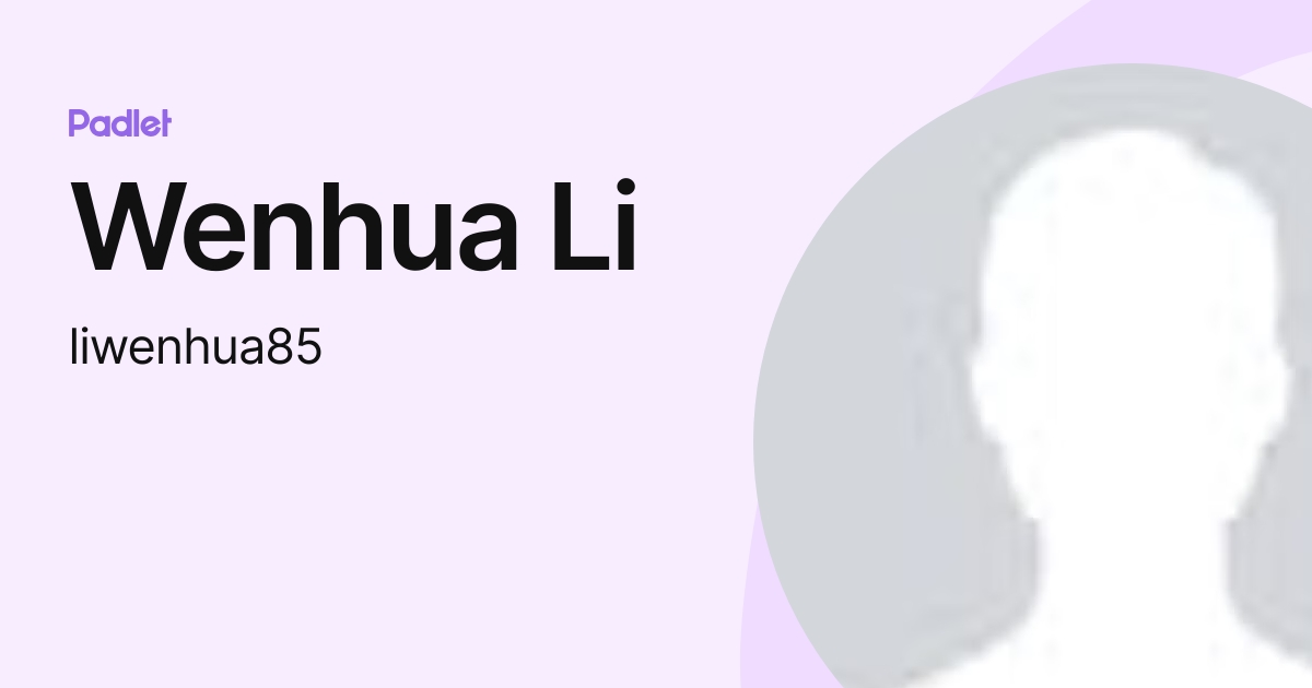 Wenhua Li (liwenhua85) profile | Padlet