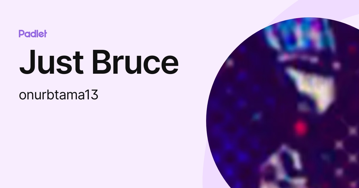 Just Bruce (onurbtama13) profile | Padlet