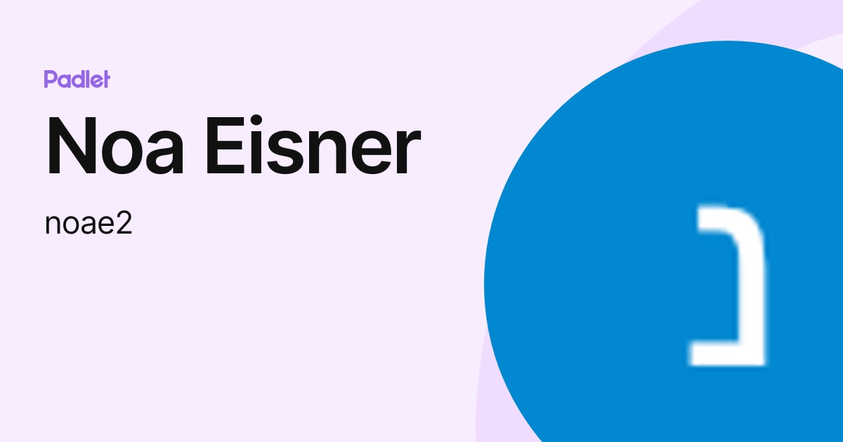 Noa Eisner (noae2) profile | Padlet
