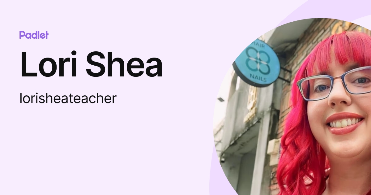 Lori Shea (lorisheateacher) profile | Padlet