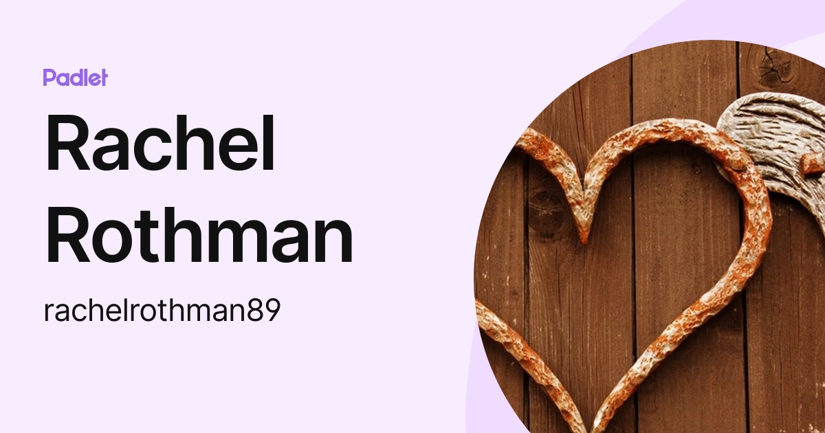 Rachel Rothman (rachelrothman89) profile | Padlet