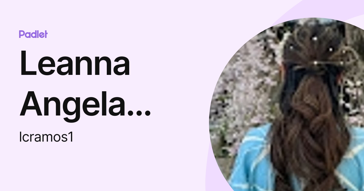 Leanna Angela Ramos (lcramos1) profile | Padlet