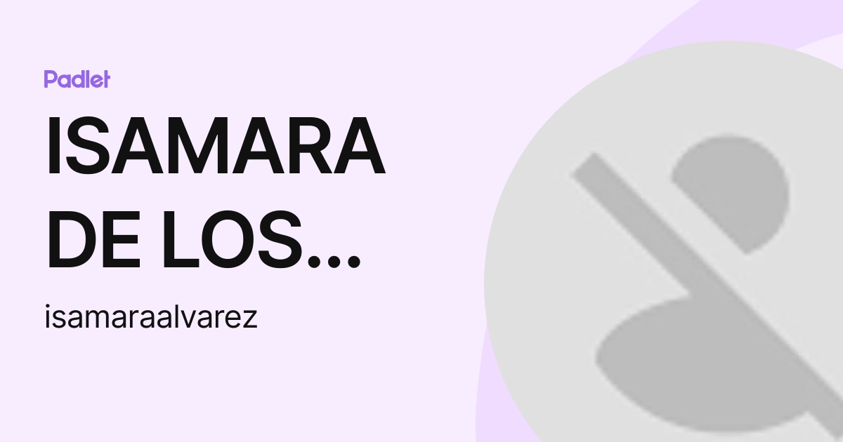 ISAMARA DE LOS ANGELES ALVAREZ RAMIREZ (isamaraalvarez) profile | Padlet