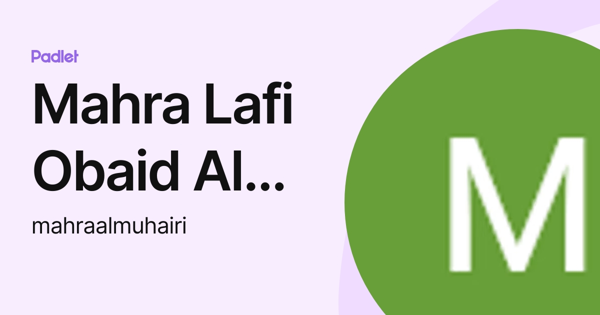 Mahra Lafi Obaid Al Muhairi (mahraalmuhairi) profile | Padlet