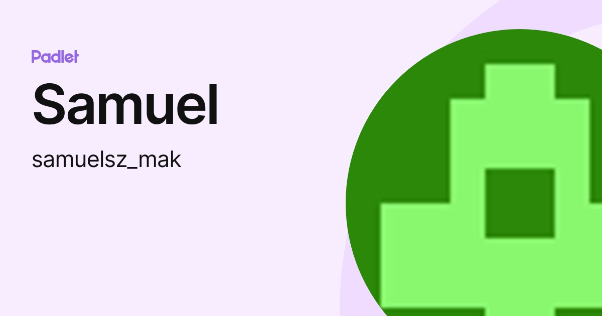 Samuel (samuelsz_mak) profile | Padlet