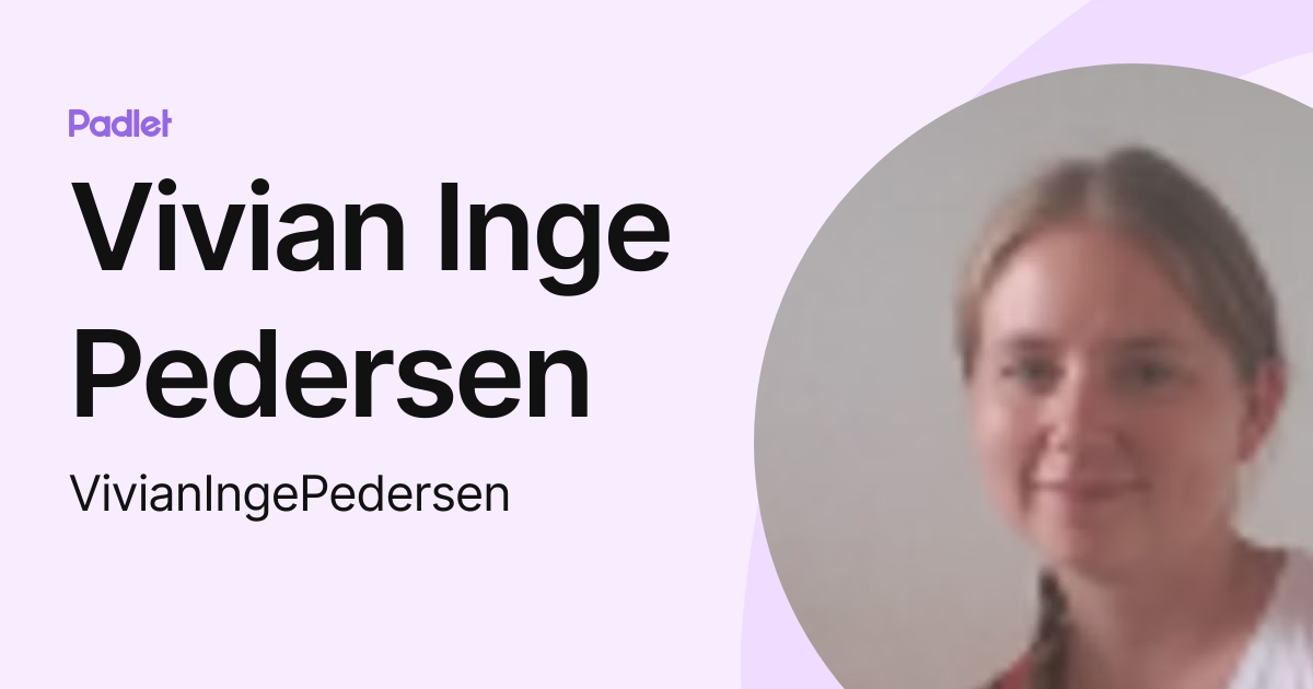 Vivian Inge Pedersen (VivianIngePedersen) profile | Padlet