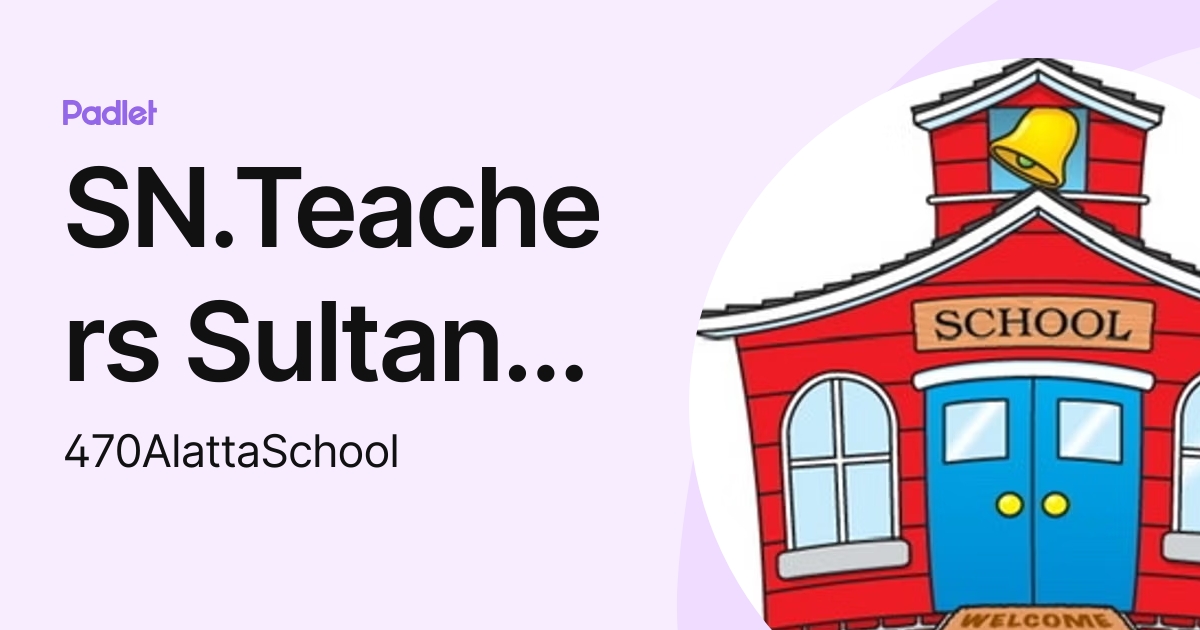 SN.Teachers Sultan Bin Zayed School C2 (470AlattaSchool) profile | Padlet