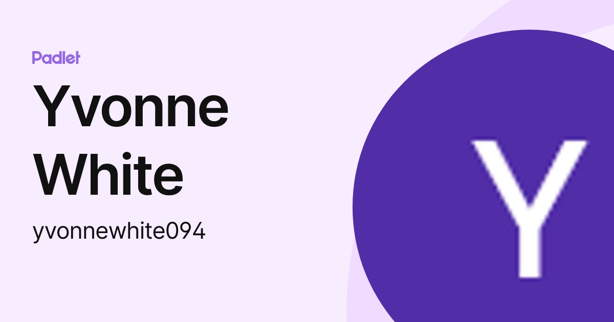 Yvonne White (yvonnewhite094) profile | Padlet