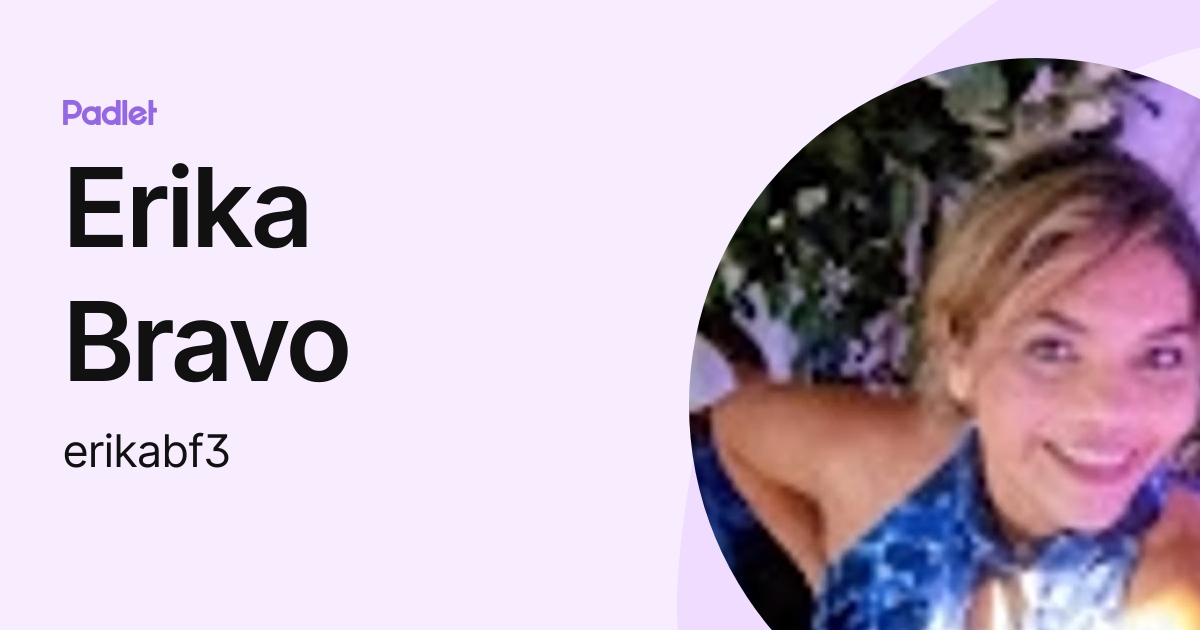 Erika Bravo (erikabf3) profile | Padlet