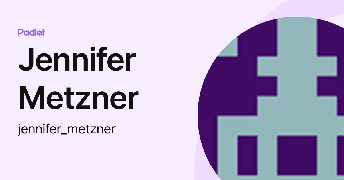 Jennifer Metzner (jennifer_metzner) profile | Padlet