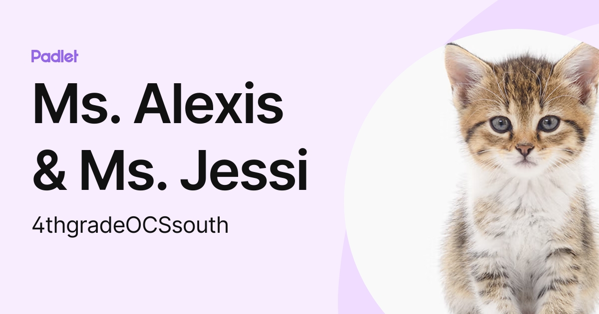 Ms. Alexis & Ms. Jessi (4thgradeOCSsouth) profile | Padlet