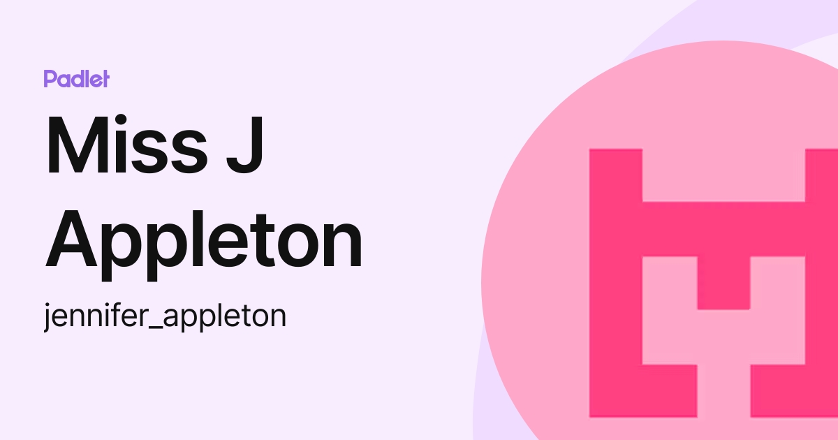 Miss J Appleton (jennifer_appleton) profile | Padlet