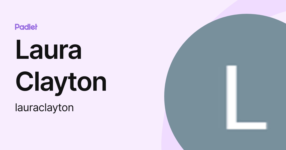 Laura Clayton (lauraclayton) profile | Padlet