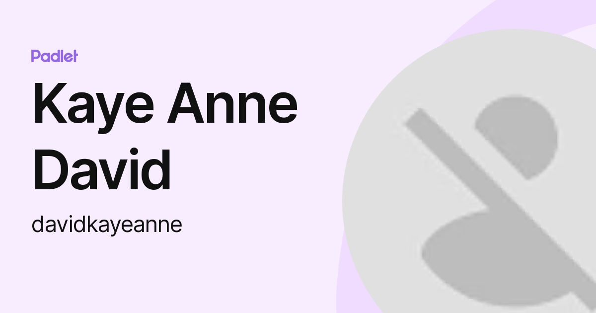 Kaye Anne David (davidkayeanne) profile | Padlet