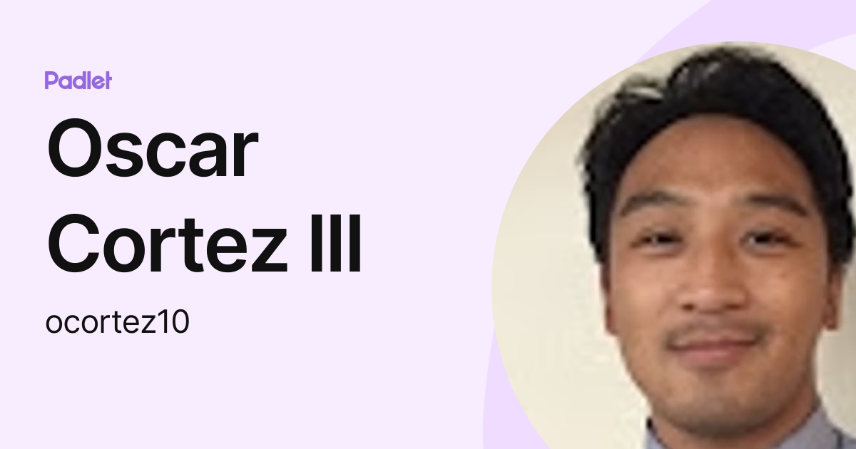 Oscar Cortez III (ocortez10) profile | Padlet