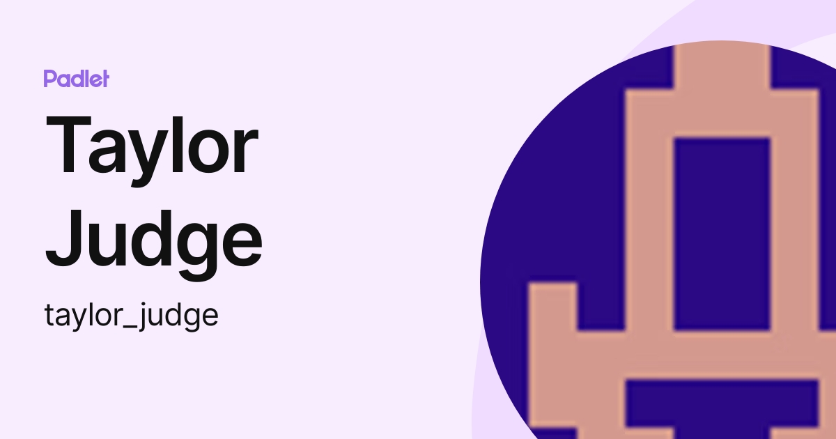 Taylor Judge (taylor_judge) profile | Padlet