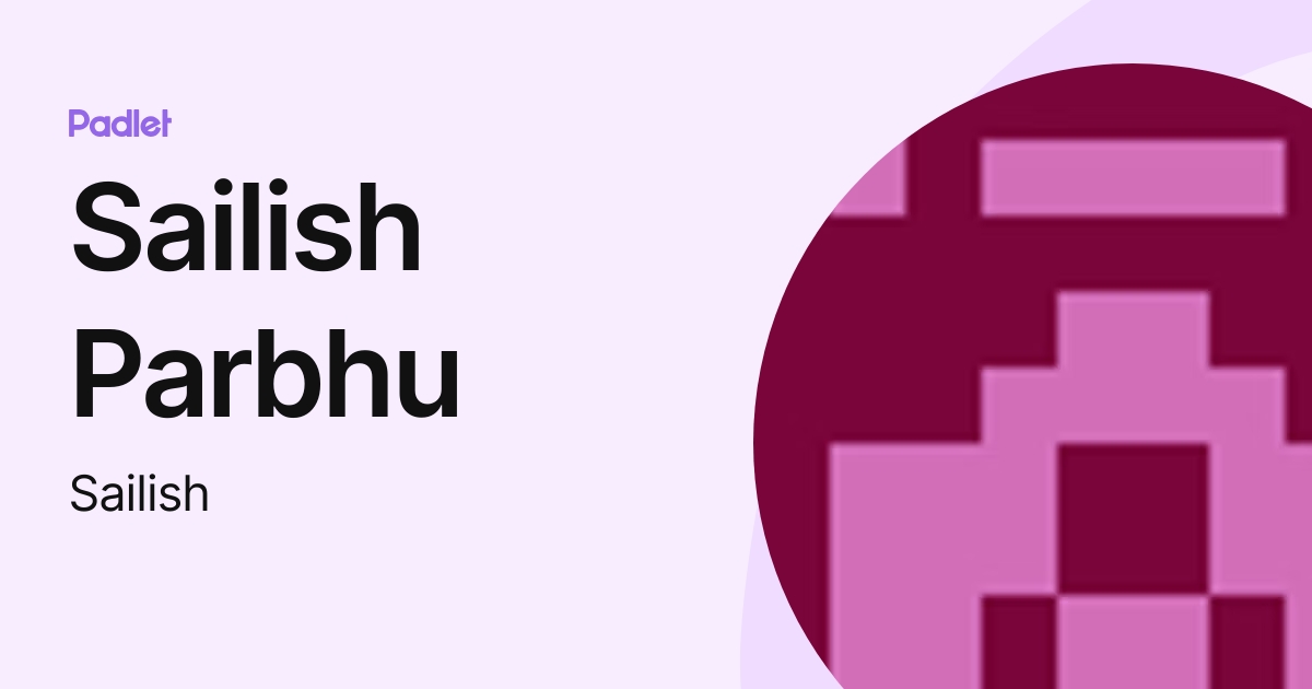 Sailish Parbhu (Sailish) profile | Padlet