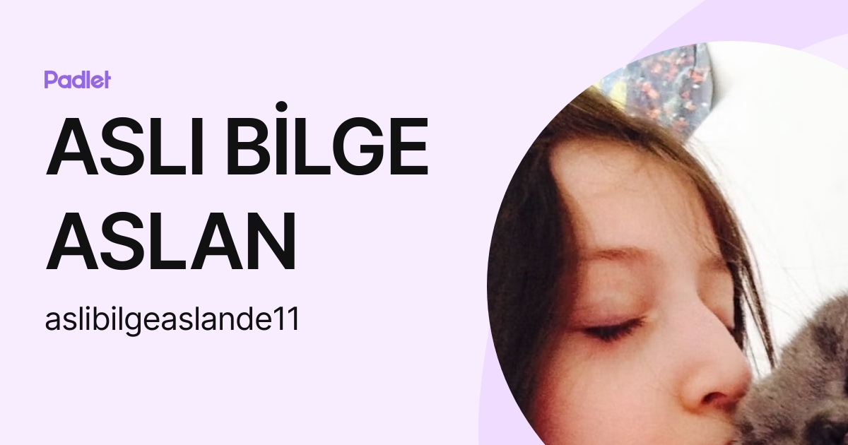 ASLI BİLGE ASLAN (aslibilgeaslande11) profile | Padlet