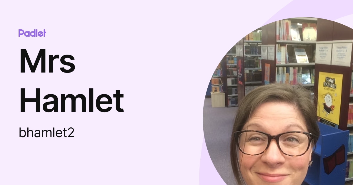 Mrs Hamlet (bhamlet2) profile | Padlet