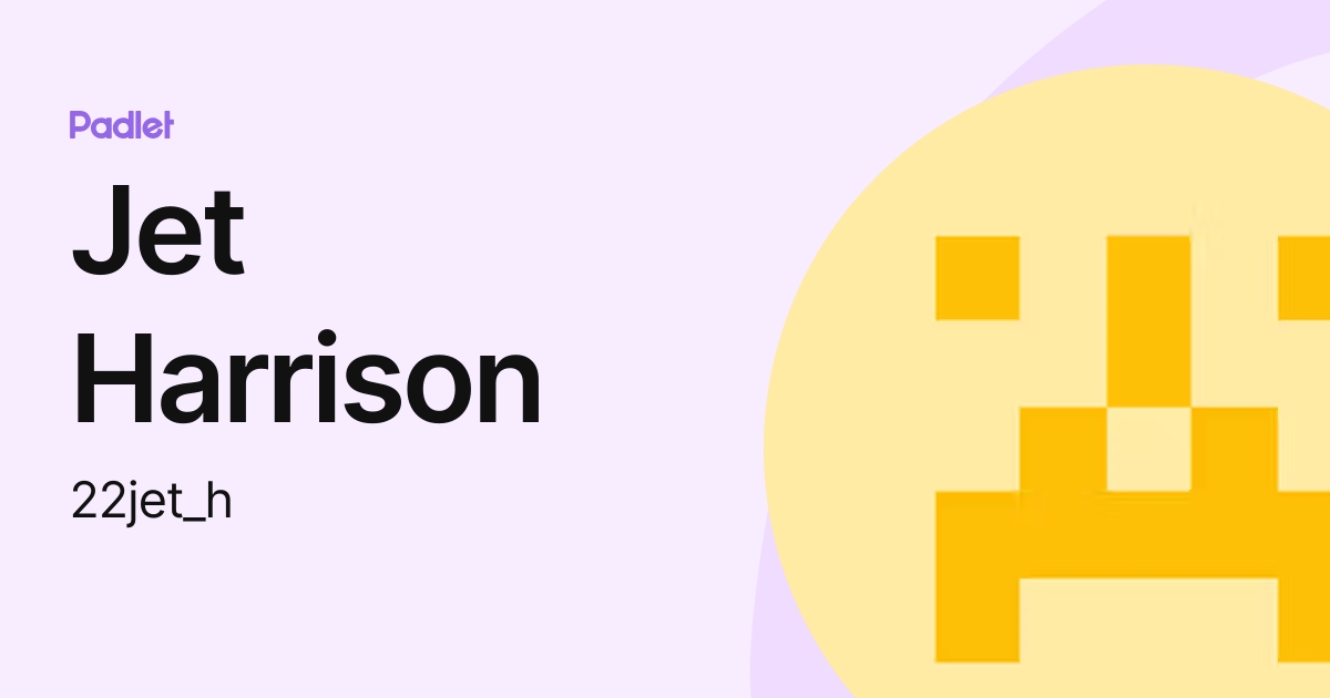 Jet Harrison (22jet_h) profile | Padlet