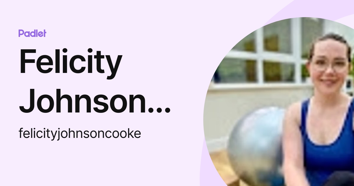 Felicity Johnson-Cooke (felicityjohnsoncooke) profile | Padlet