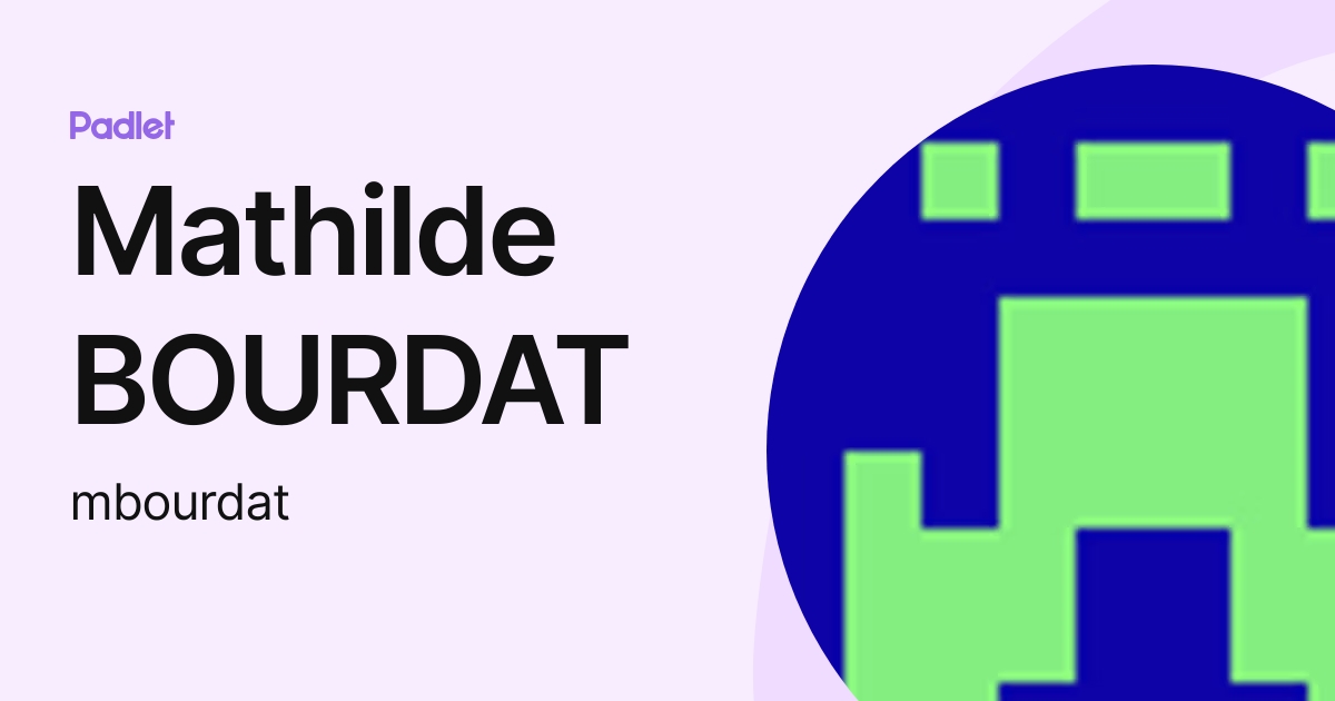Profil de Mathilde BOURDAT (mbourdat) | Padlet