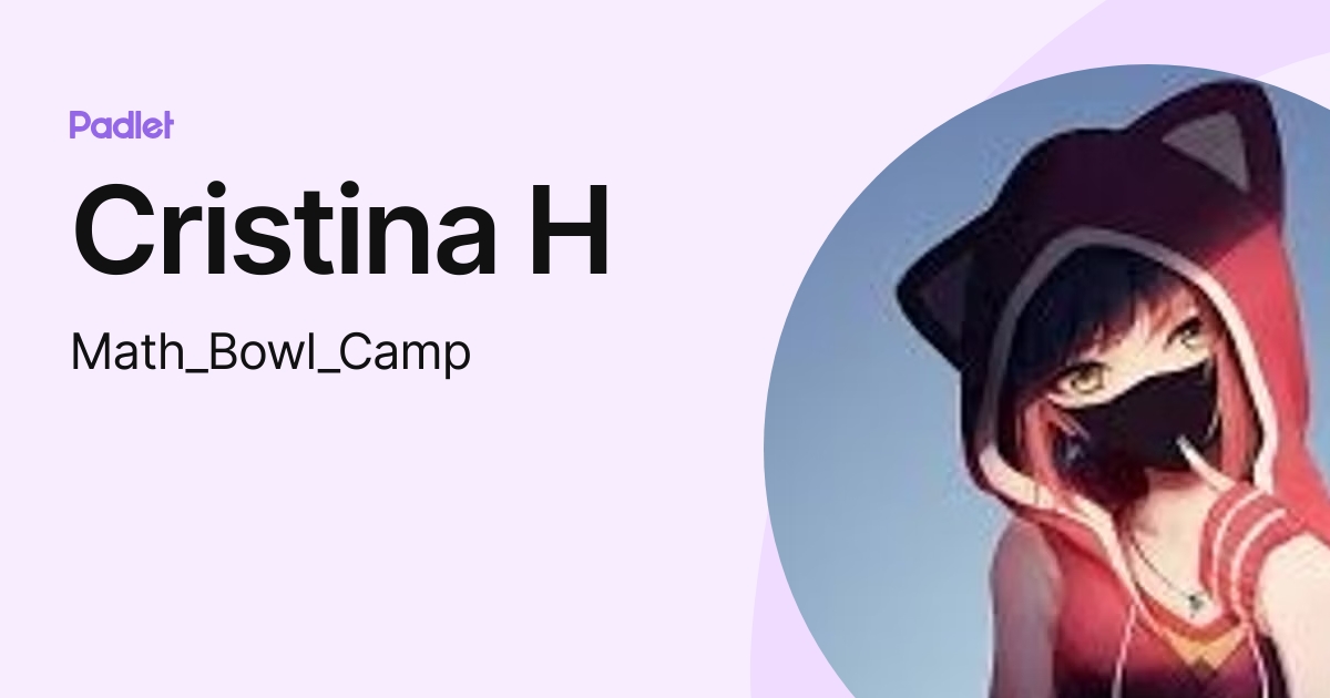 Cristina H (Math_Bowl_Camp) profile | Padlet