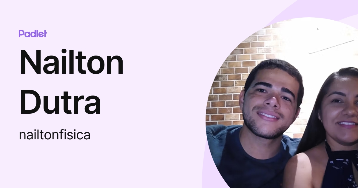 Nailton Dutra (nailtonfisica) profile | Padlet