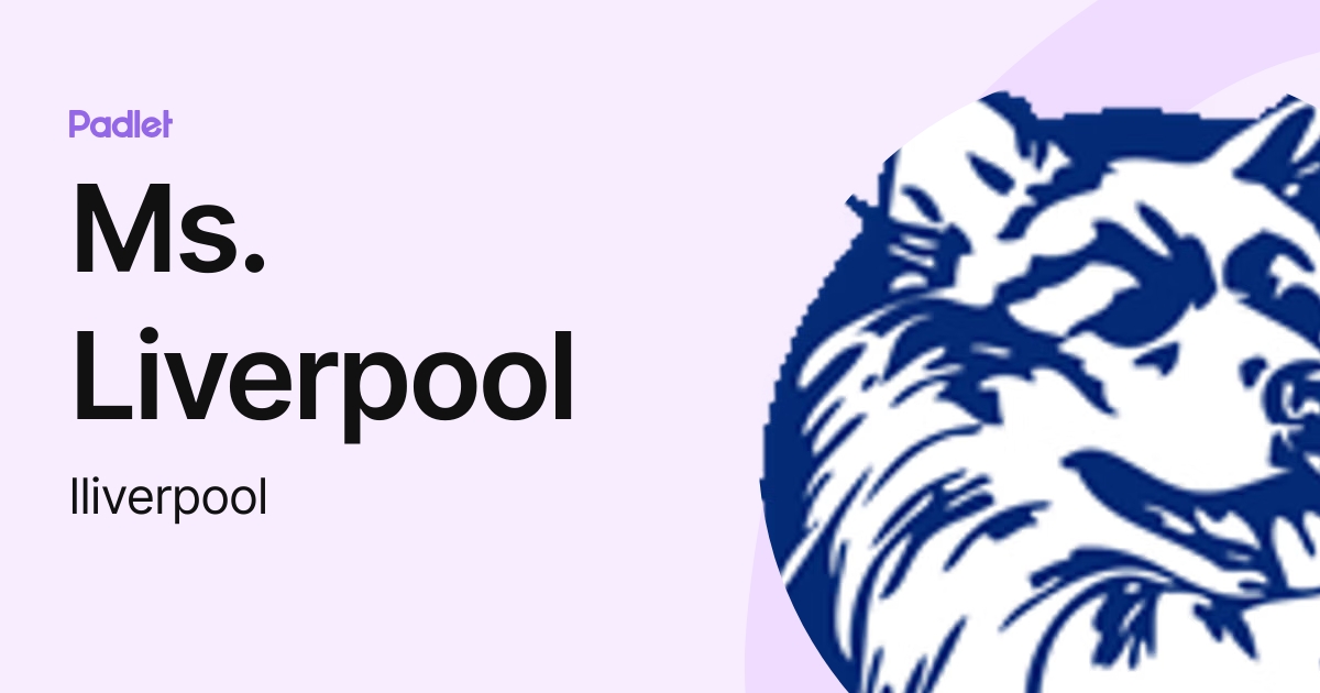 Ms. Liverpool (lliverpool) profile | Padlet