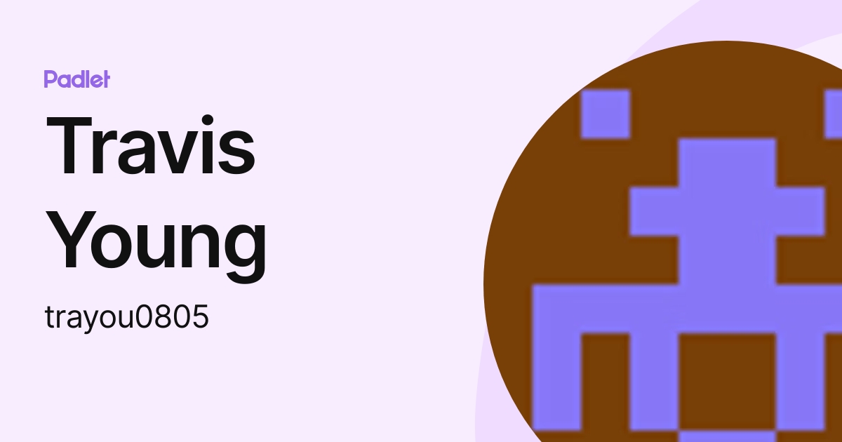 Travis Young (trayou0805) profile | Padlet