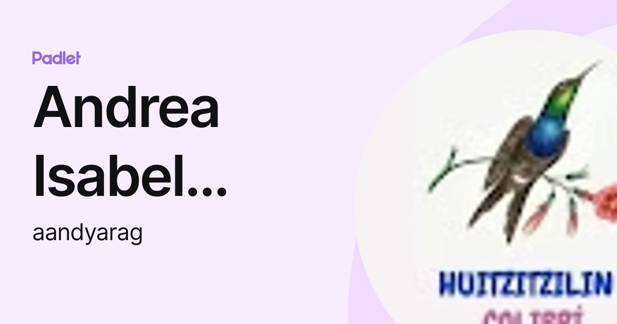 Andrea Isabel Aragon Gallegos (aandyarag) profile | Padlet